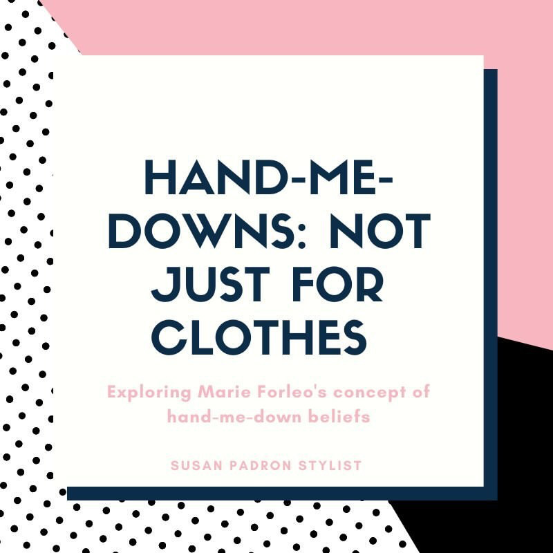 Hand Me Down Beliefs Susanpadronstylist Hand Me Down Beliefs Susanpadronstylist